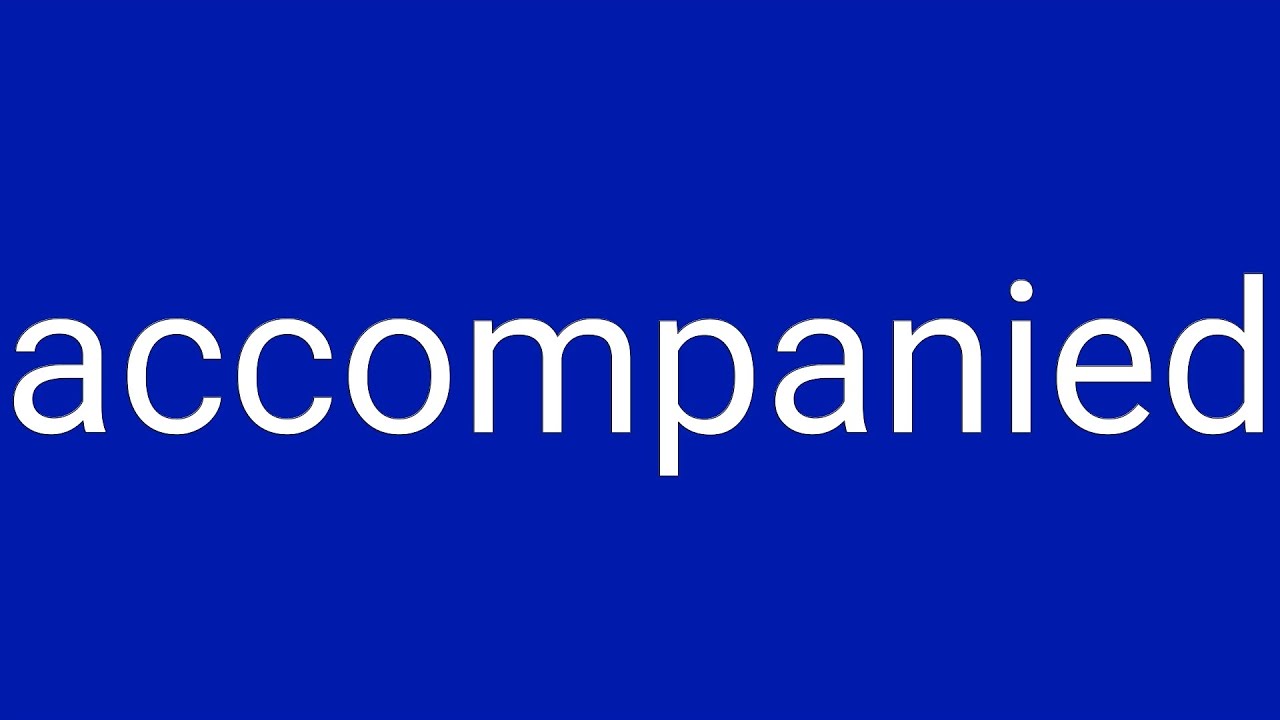 What is Accompanied meaning in Hindi - CareerGuide