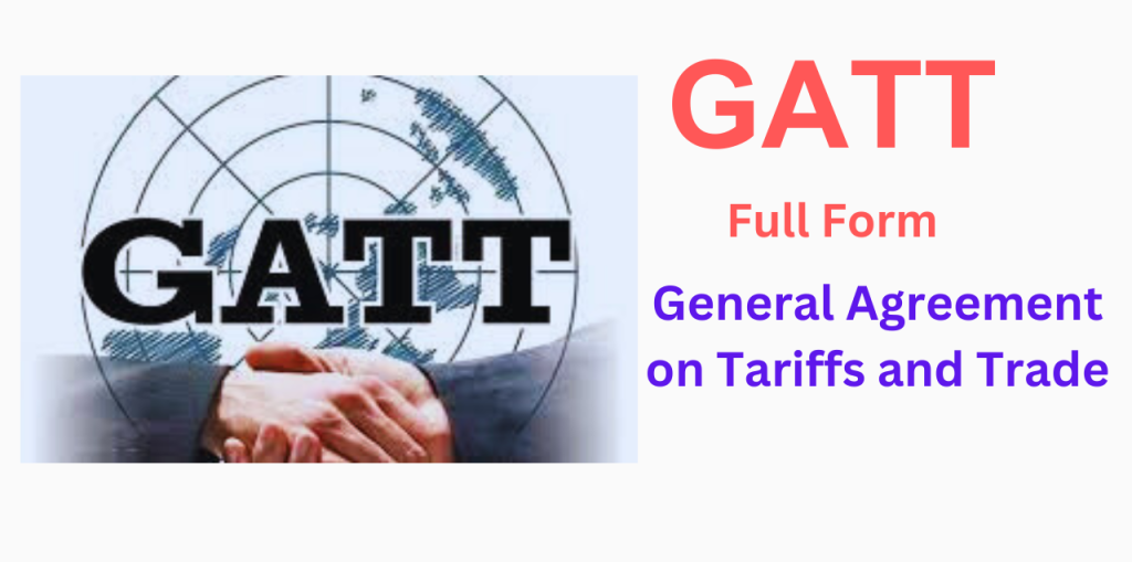 What is GATT full form: Introduction, Objectives, Principles, Impact ...