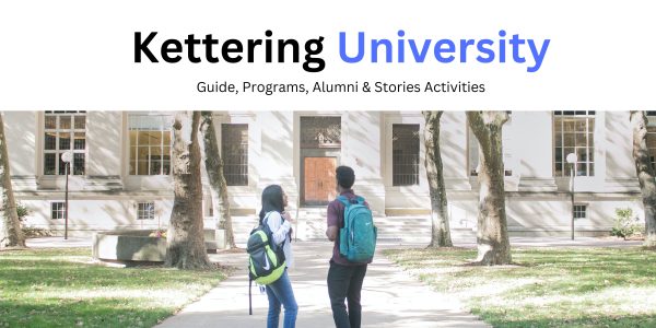 Kettering University: Guide, Programs, Alumni & Stories Activities ...