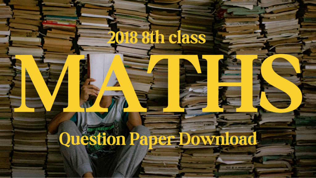 2018 8th Class Maths Question Paper Download - CareerGuide