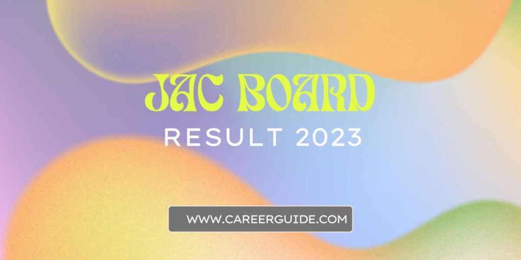 JAC Board Result 2023: Dates and Schedule, Announcement - CareerGuide
