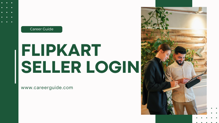 Flipkart Seller Login: Strategies, Advertising, Policies - CareerGuide