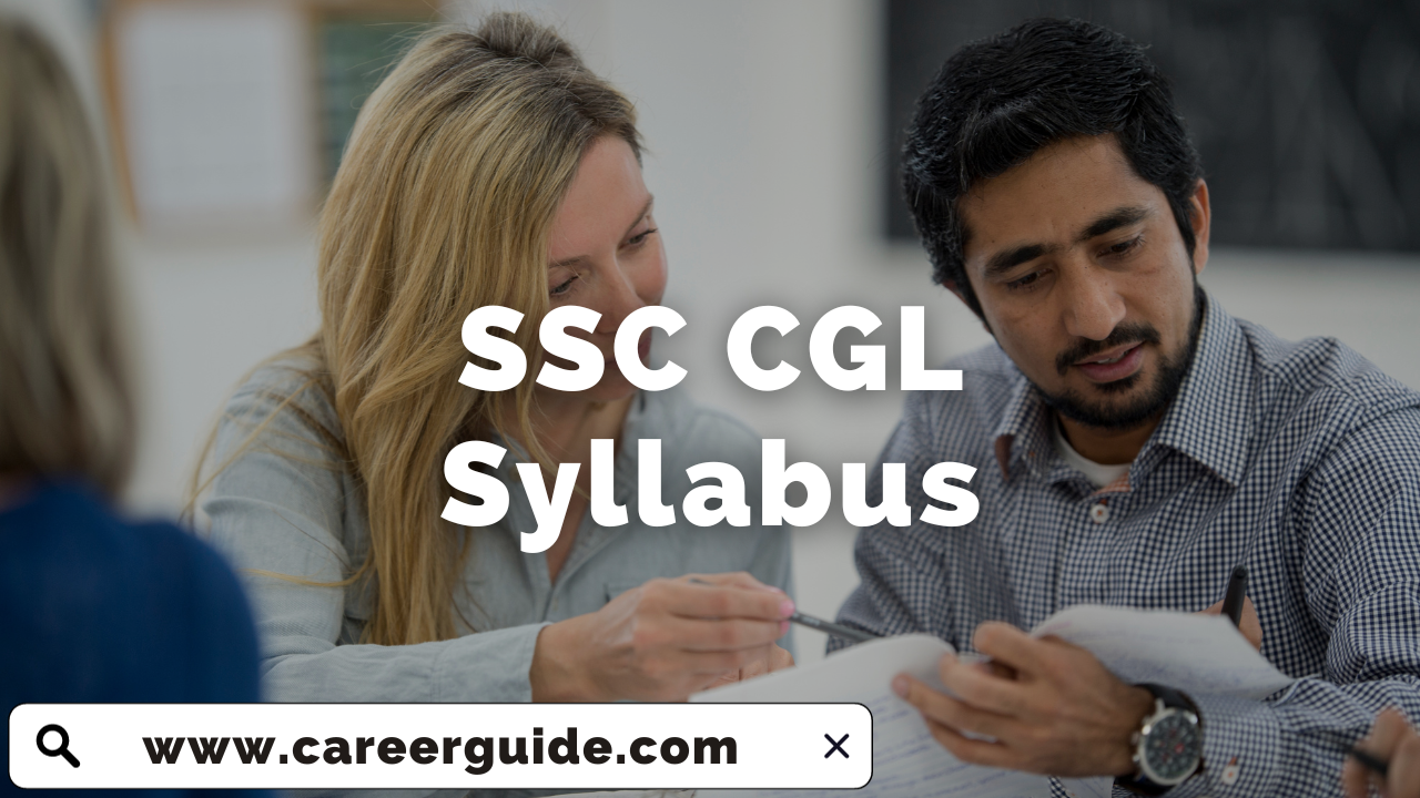 SSC CGL Syllabus : Details, Important, Preparation, Exam - CareerGuide