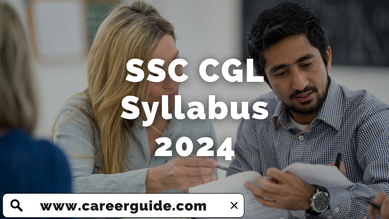 SSC CGL Syllabus 2024 : Details, Important, Preparation, Exam - CareerGuide