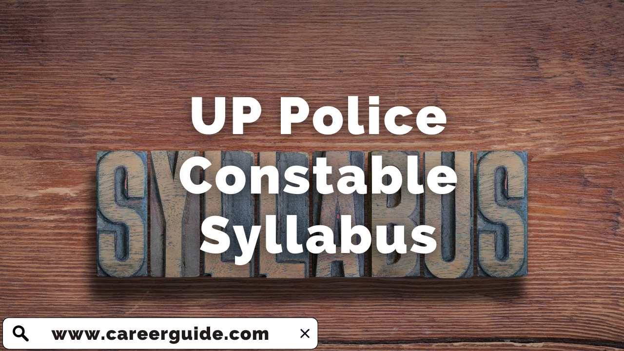 UP Police Constable Syllabus : Details, Important, Preparation ...