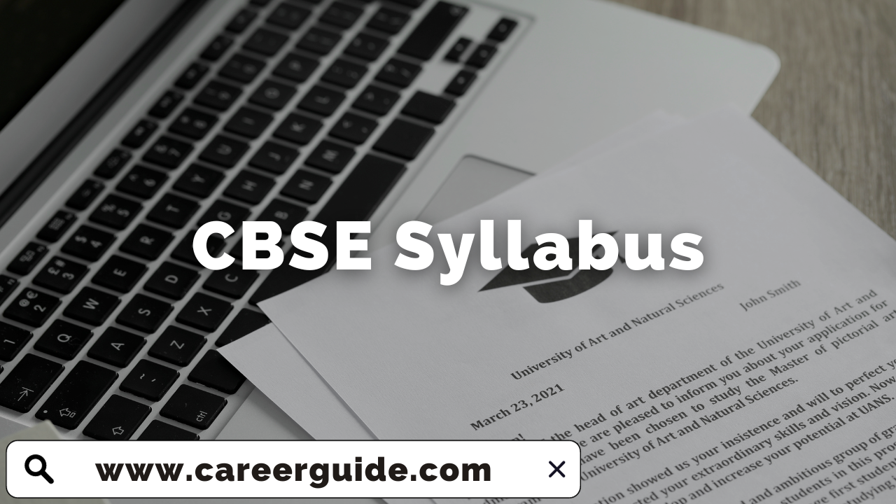 CBSE Syllabus : Details, Important, Preparation, Exam, 2023 - CareerGuide