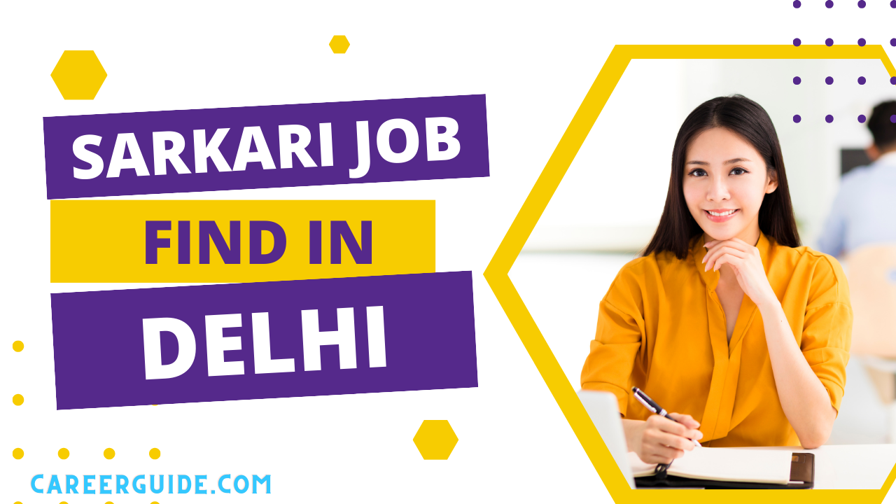 Sarkari Job Find in Delhi: Opportunities, Preparing - CareerGuide