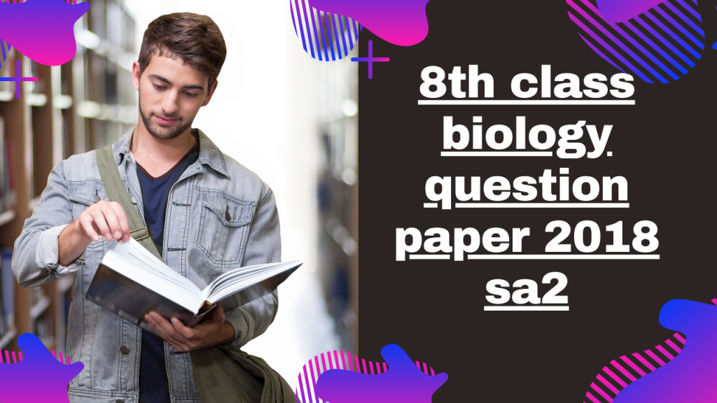 8th class biology question Paper 2018 SA2 Download - CareerGuide