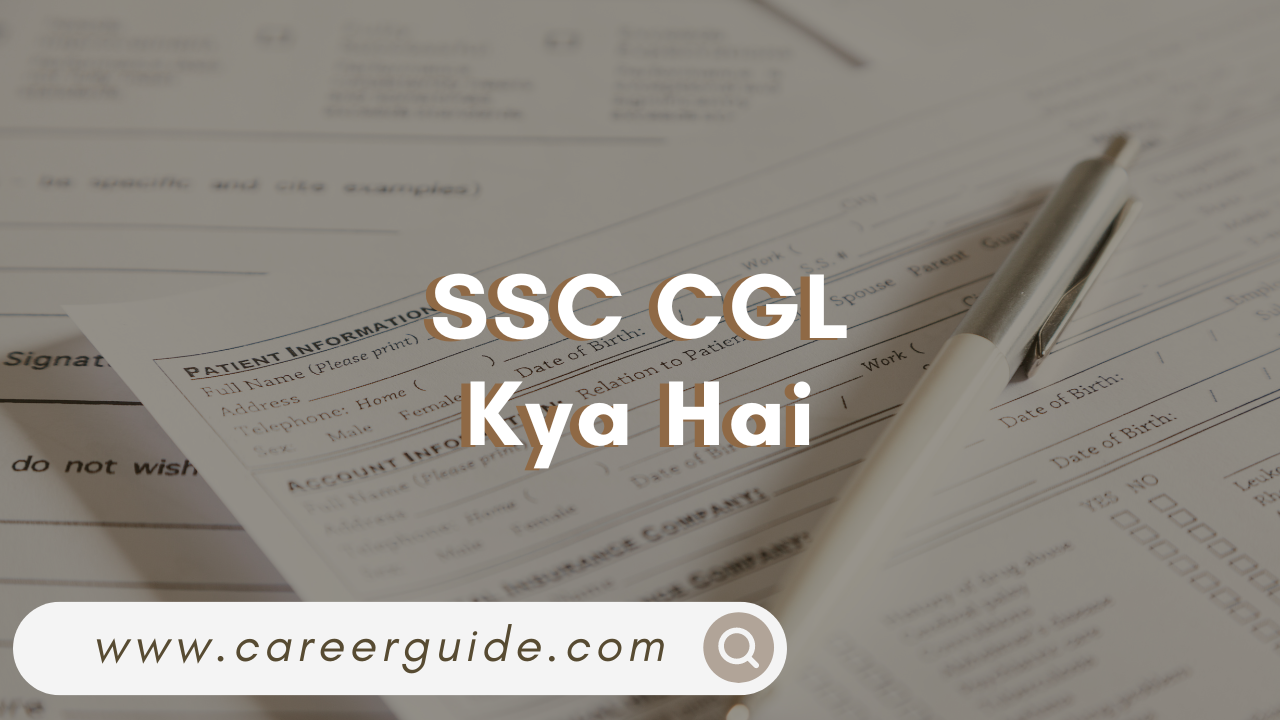 SSC CGL Kya Hai : Details, What is SSC CGL - CareerGuide