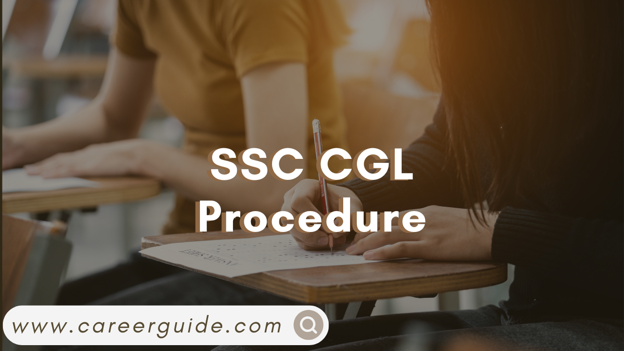 SSC CGL Procedure : Details - CareerGuide