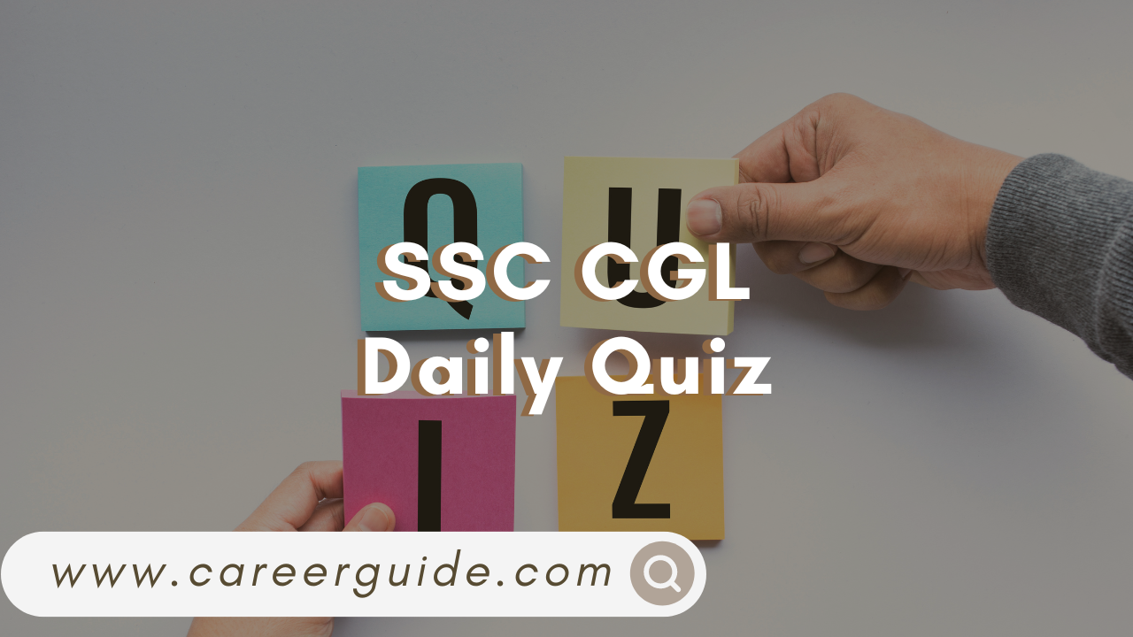 SSC CGL Daily Quiz : Details - CareerGuide