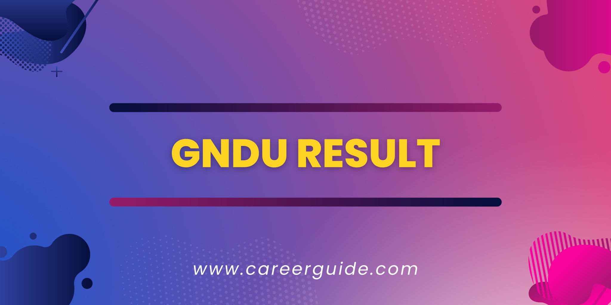 GNDU Result: Highlighting Key Dates, Rechecking Process - CareerGuide