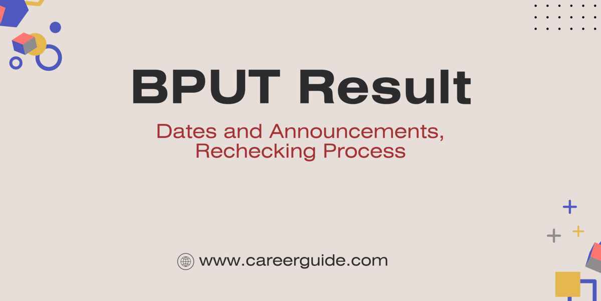 BPUT Result: Dates and Announcements, Rechecking Process - CareerGuide