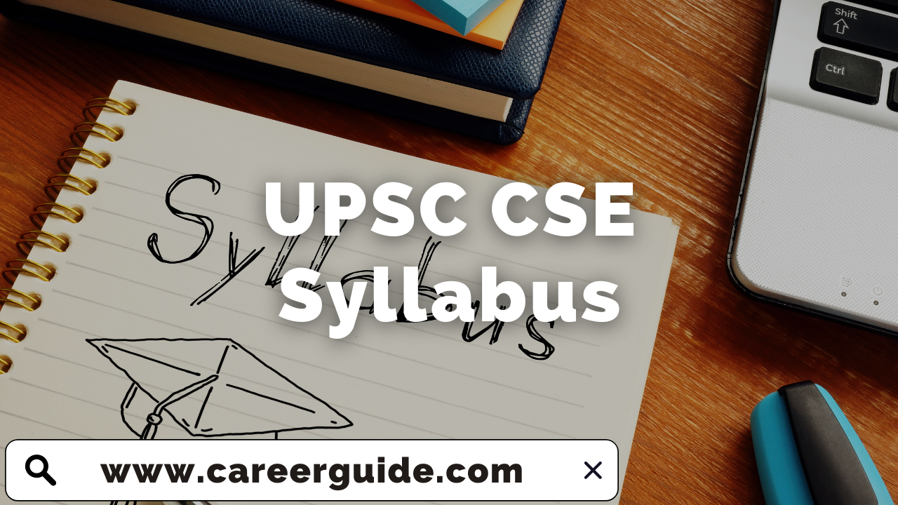 UPSC CSE Syllabus : IAS Syllabus, Prelims & Mains Syllabus - CareerGuide