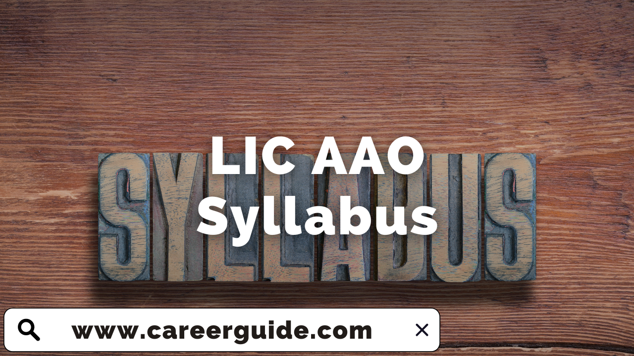 LIC AAO Syllabus : Prelims & Mains Exam, Exam Pattern - CareerGuide