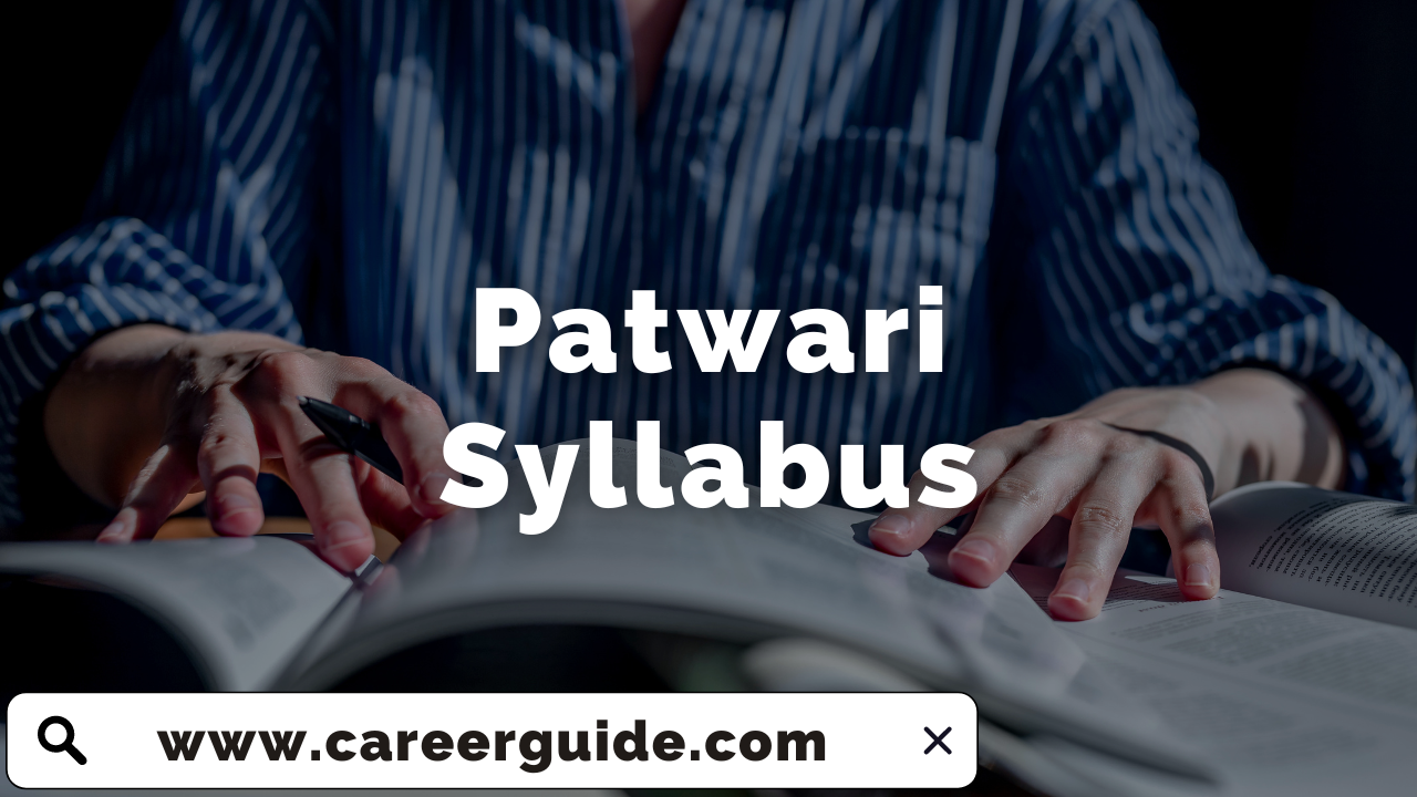 Patwari Syllabus : Exam Pattern and Syllabus - CareerGuide
