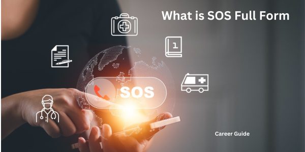 SOS Full Form: Definition, Features, Types, Use, History - CareerGuide