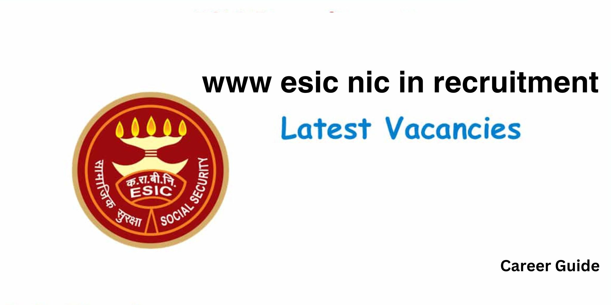 www esic nic in recruitment: Link, Apply, Eligibility, Date - CareerGuide