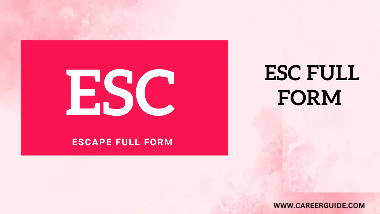 Esc Full Form : Details - CareerGuide