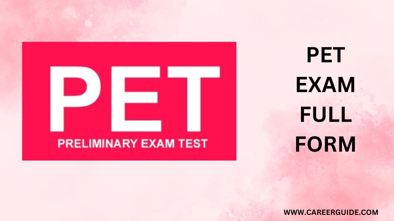 Pet Exam Full Form : Details - CareerGuide