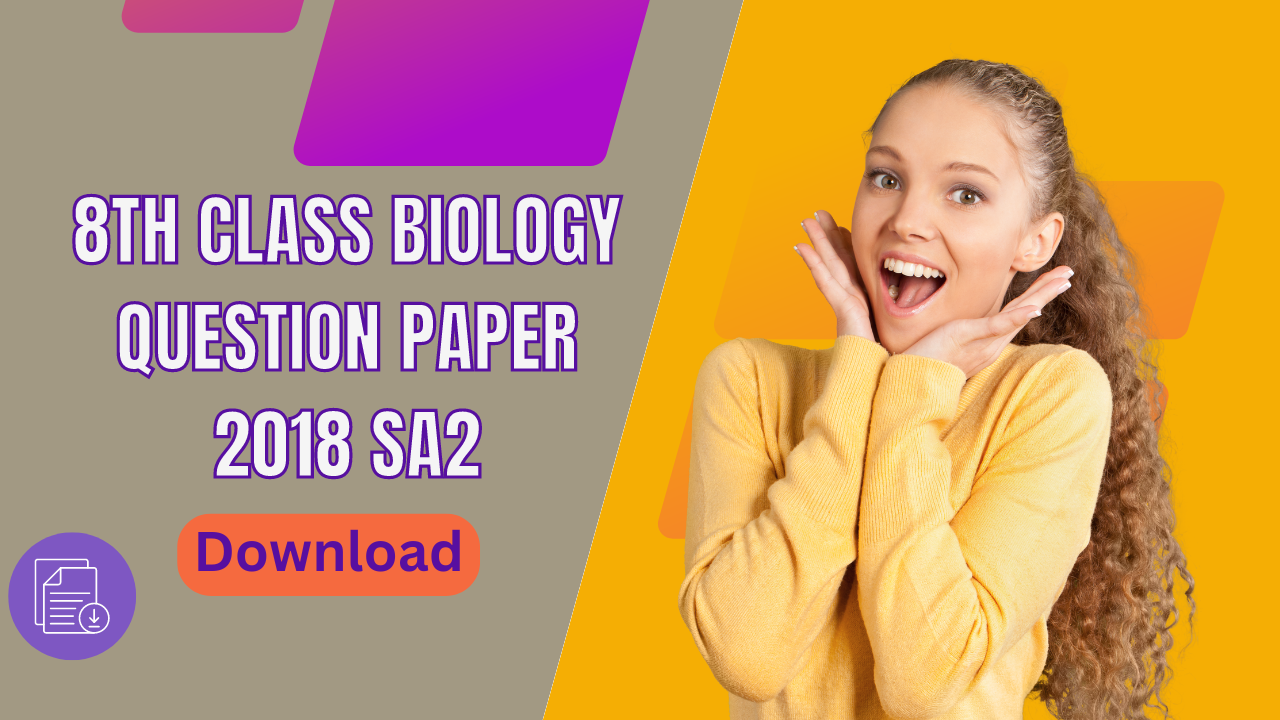 8th Class Biology Question Paper 2018 SA2 2024,download PDF